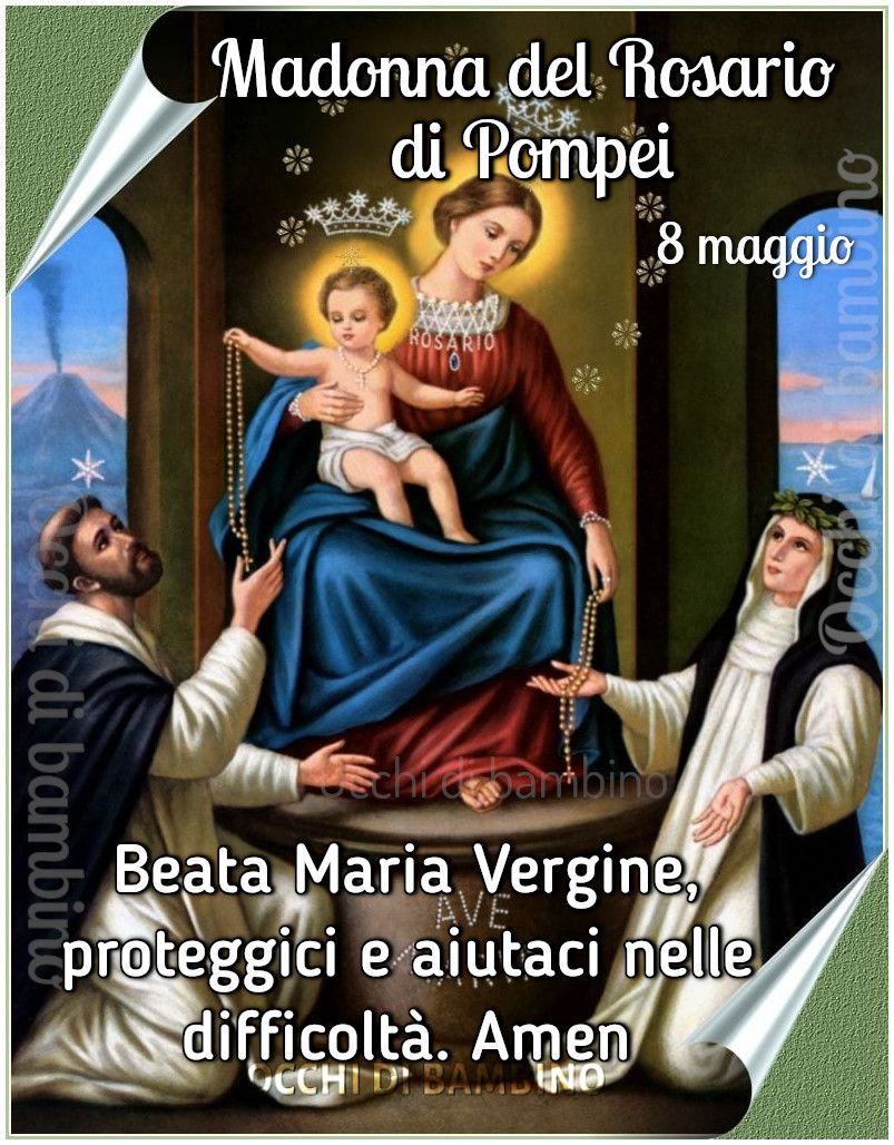 8 maggio •-• •-• MADONNA DEL ROSARIO DI POMPEI