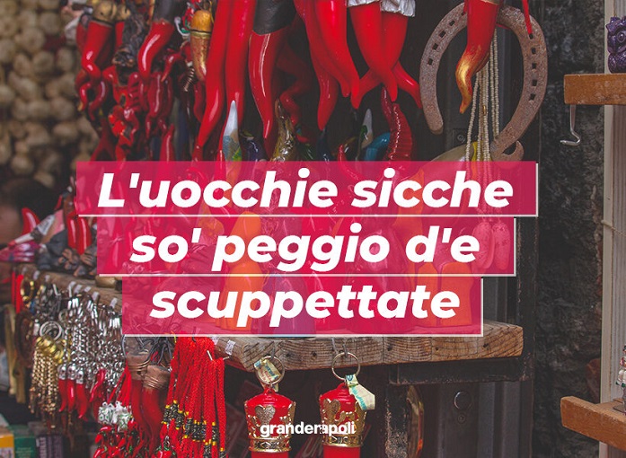 “L’ uocchie sicche so’ peggio d’ e scuppettate”: significato del detto