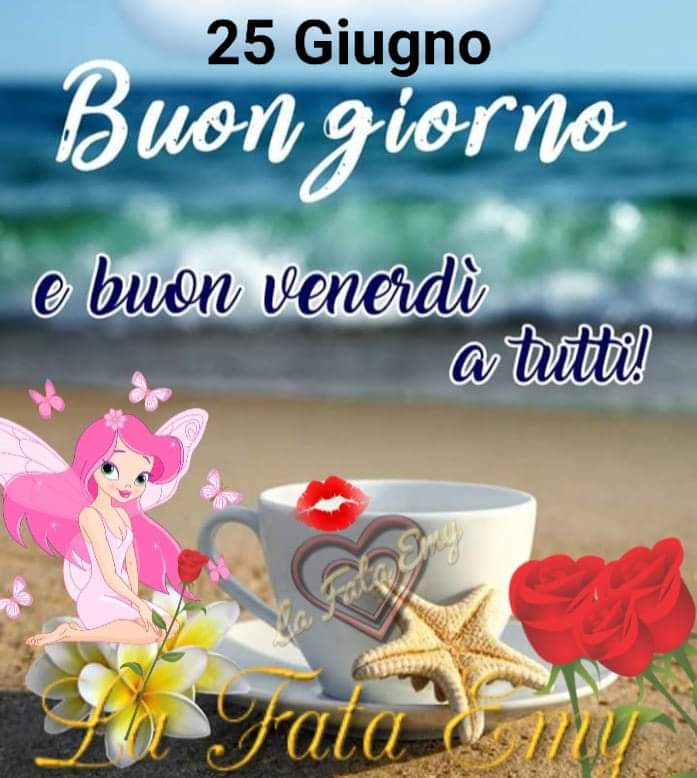 VENERDÌ 25 GIUGNO - i Vostri Saluti